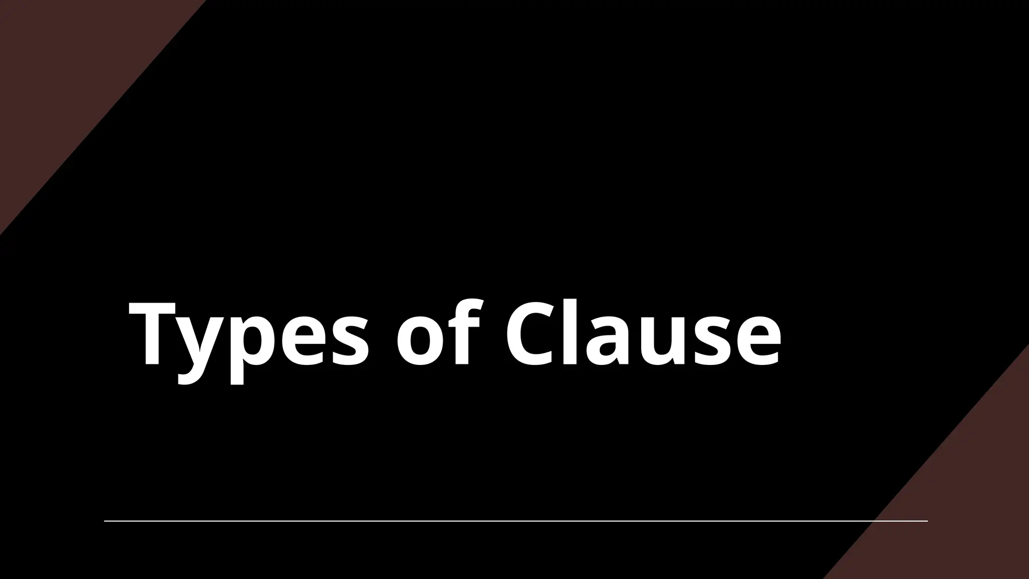 Clauses: Types of Clauses_Noun, Adjective, Adverb | PPTX