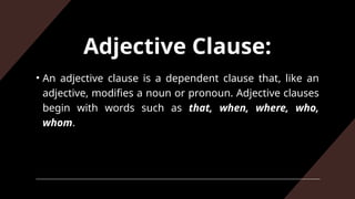 Clauses: Types of Clauses_Noun, Adjective, Adverb | PPTX