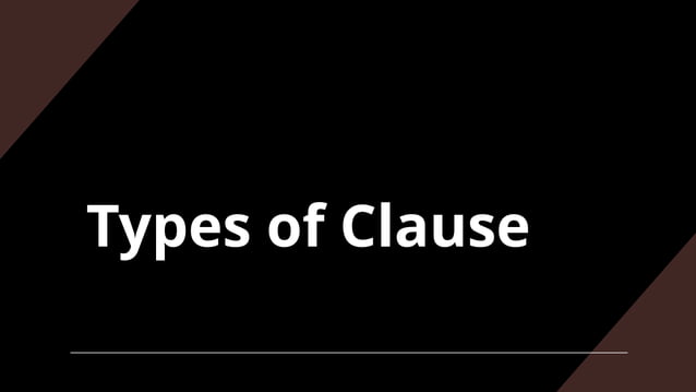 Clauses: Types of Clauses_Noun, Adjective, Adverb | PPT