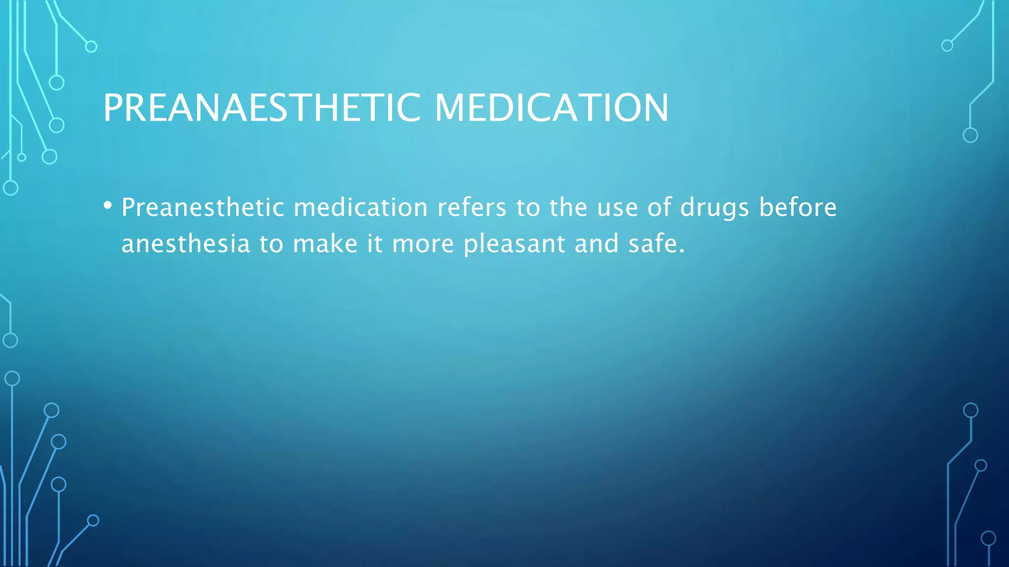 PREANAESTHETIC MEDICATION.pptx