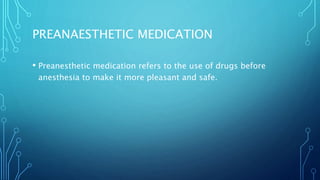 PREANAESTHETIC MEDICATION.pptx