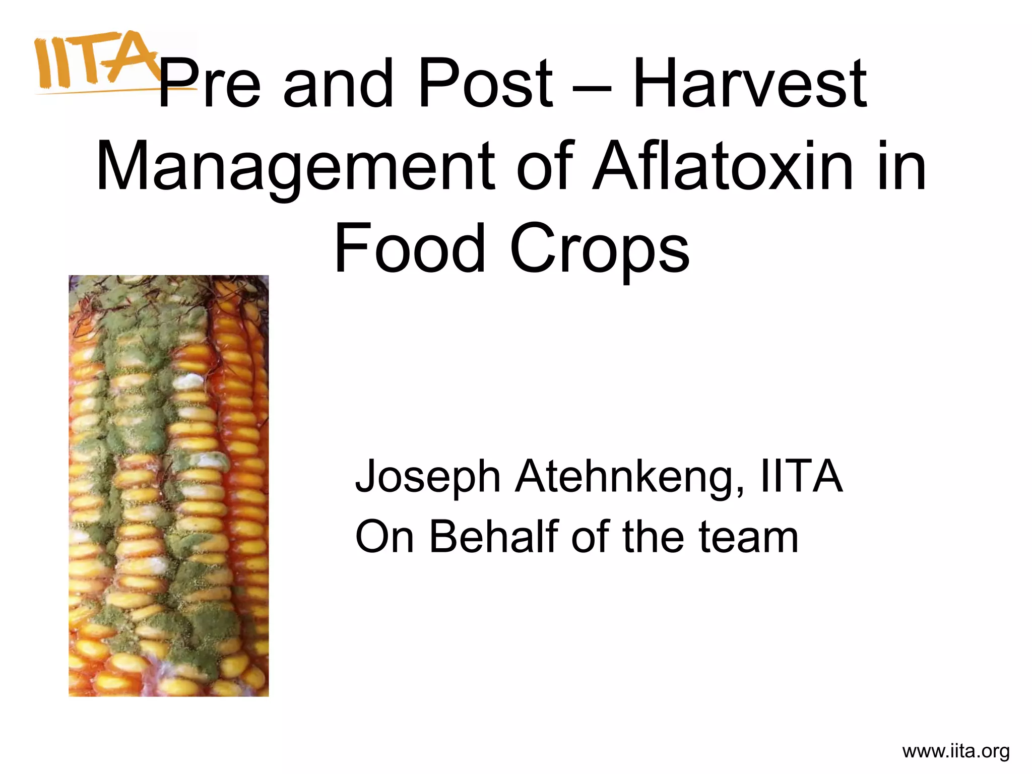 Pre and Post-Harvest Management of Aflatoxin in Food Crops | PPT