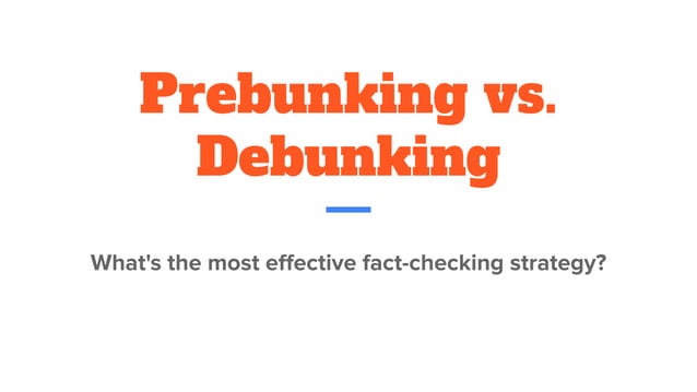 Prebunking and Debunking in Fact-checking | PPT