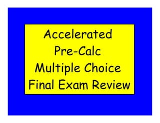 Accel Pre calc Final Exam Review | PDF
