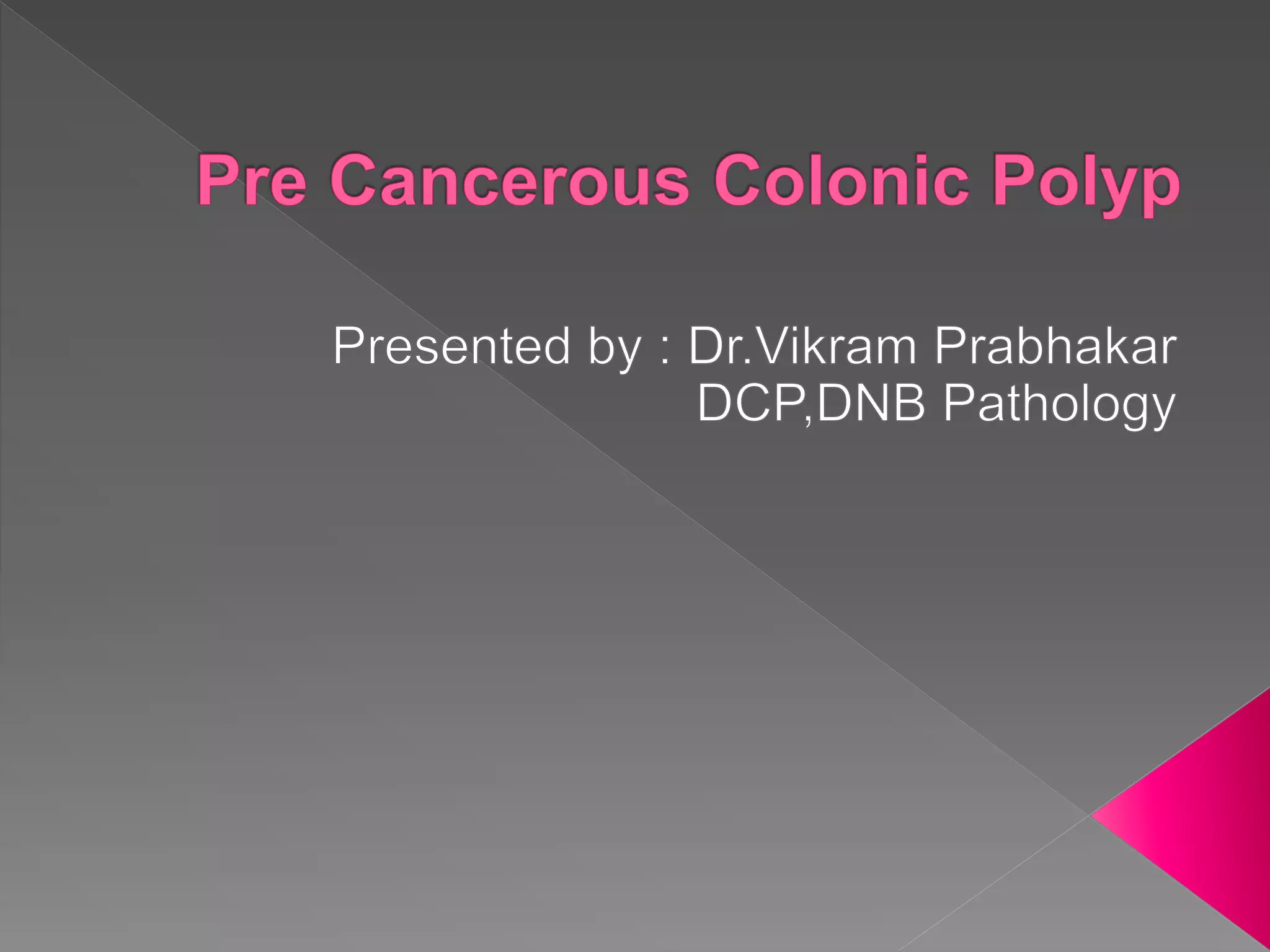 Pre cancerous colonic polyp | PPT
