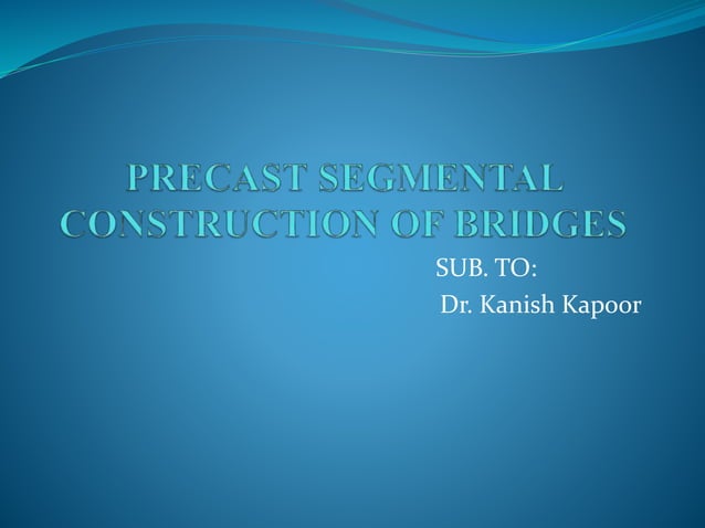 Precast segmental construction of bridges | PPTX | Civil Engineering ...