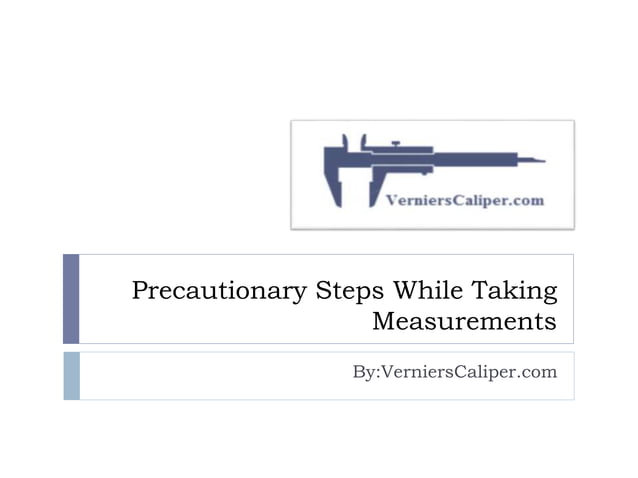 Precautionary steps while taking measurements | PPTX