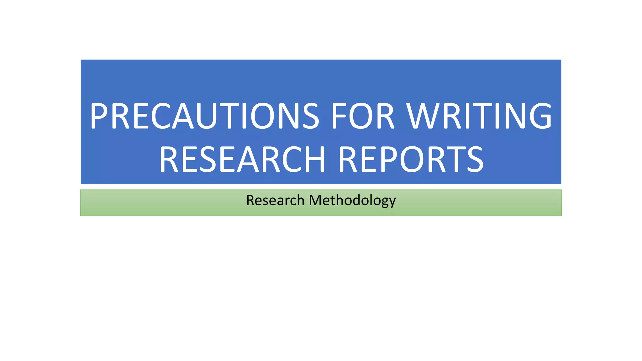 Precautions For Writing Research Reports PPT precautions-for-writing-research-reports-ppt