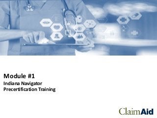 Indiana Navigator Precertification Training Module 1A | PPTX