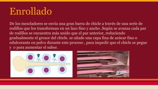 Precesos de producción del chicle | PPTX