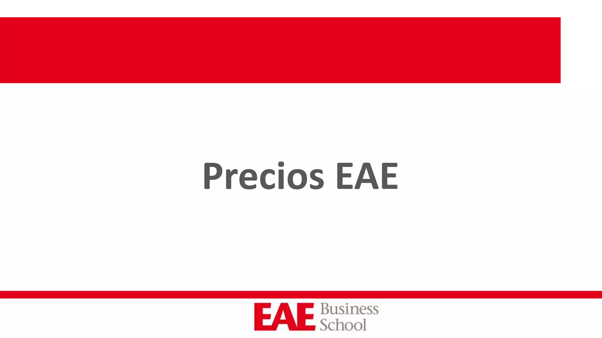 Precios EAE: Precios EAE Business School | PPTX