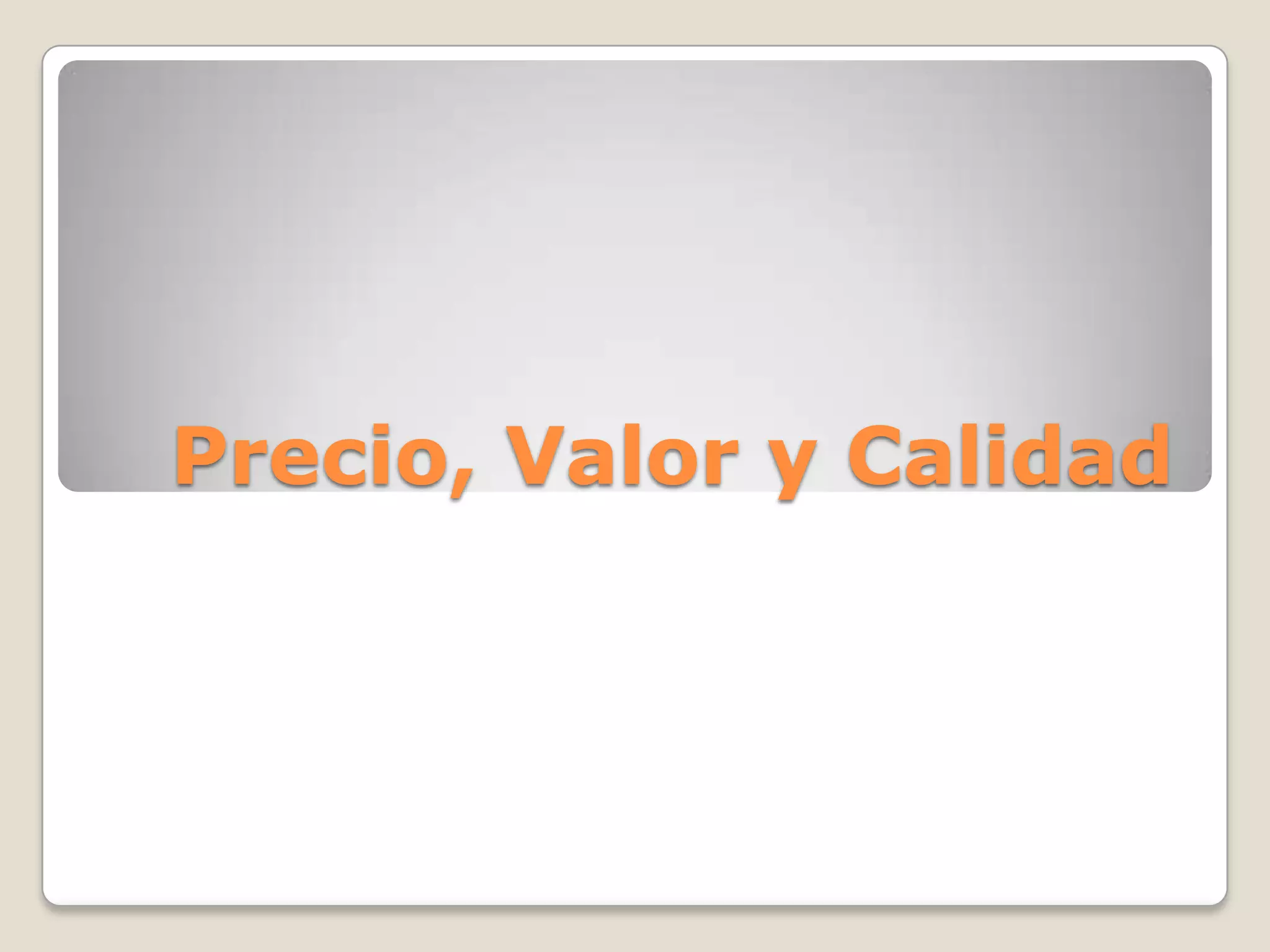 Precio, valor y calidad | PPTX