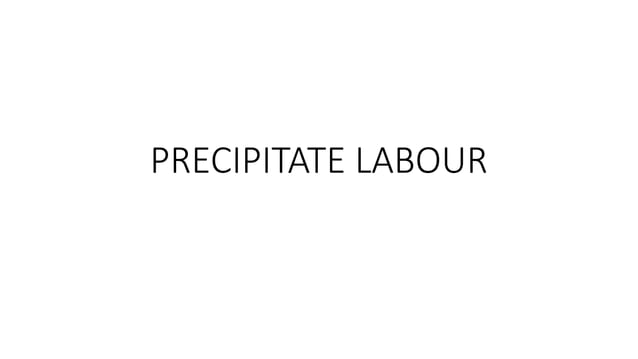 presentation on Precipitate labour and its management | PPTX