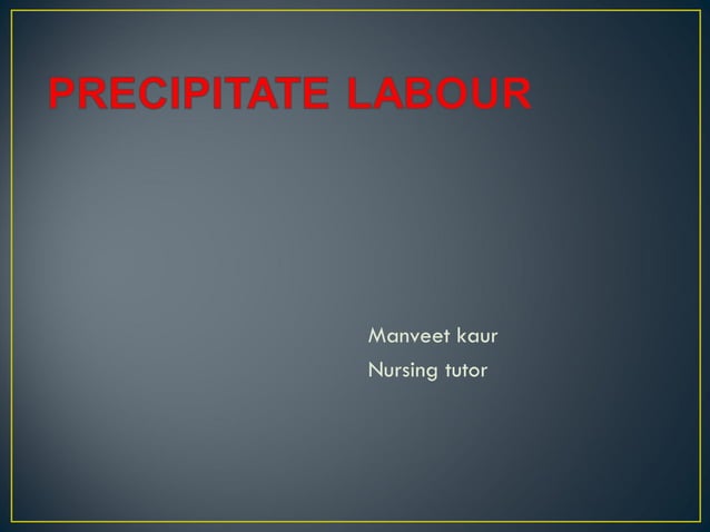 precipitate labour and its management .. | PPT