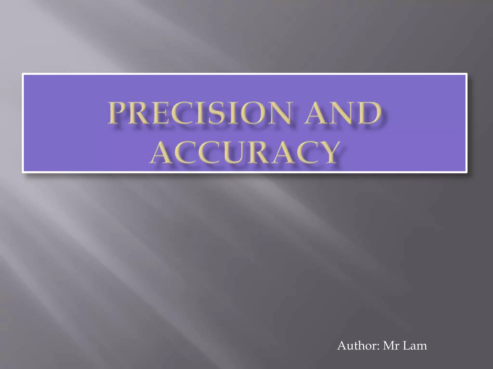 Precision and accuracy, science, lab report, terminology | PPT