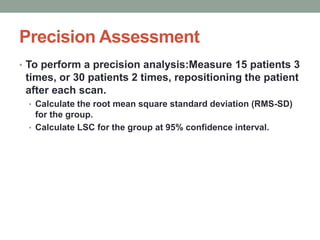 Precision and follow up scans in bone densitometry | PPTX