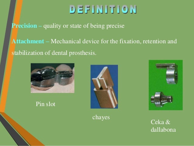 Precision attachments