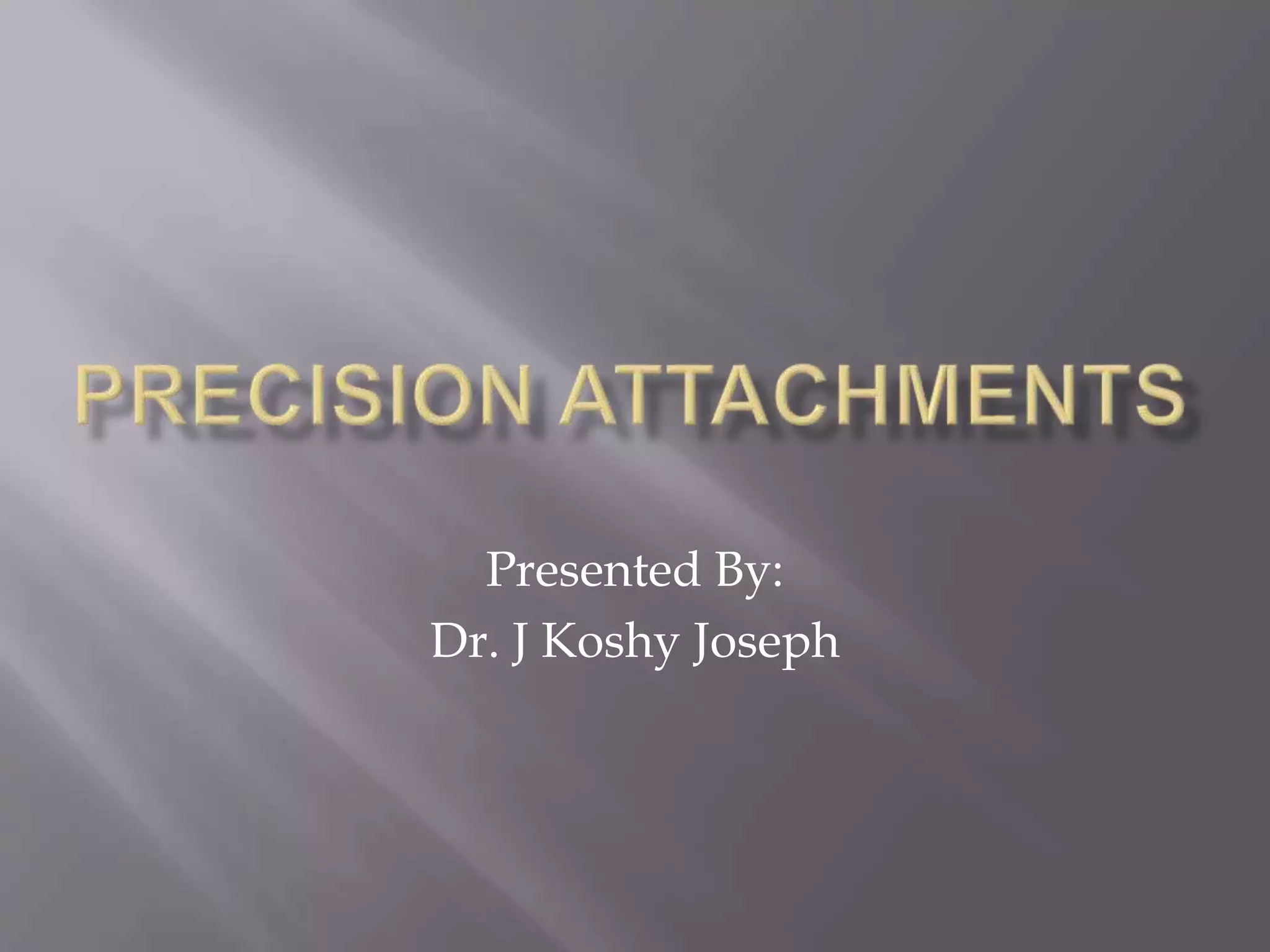 Precision attachments | PPTX