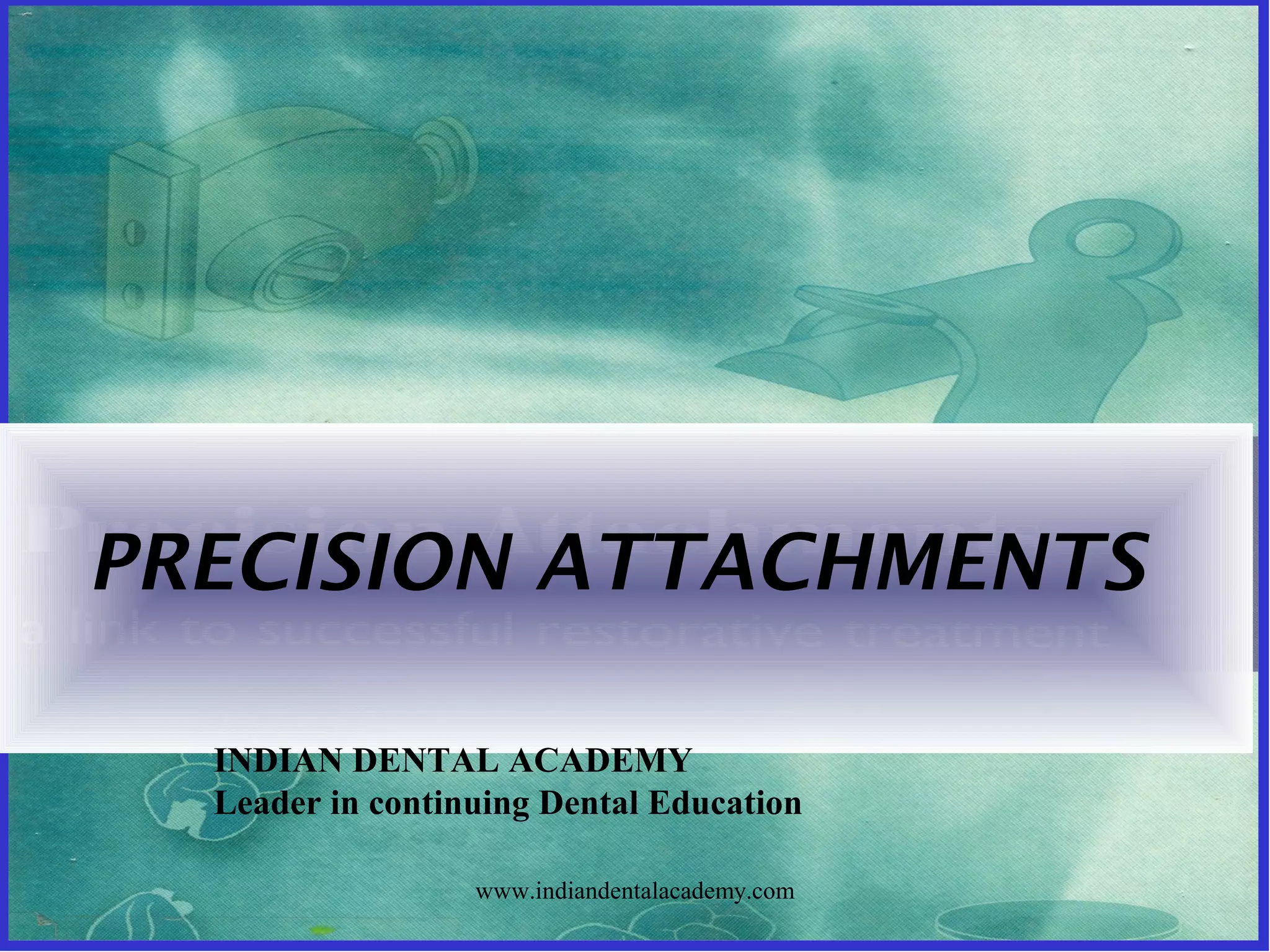 Precision attachments final/ dental implant courses | PPT