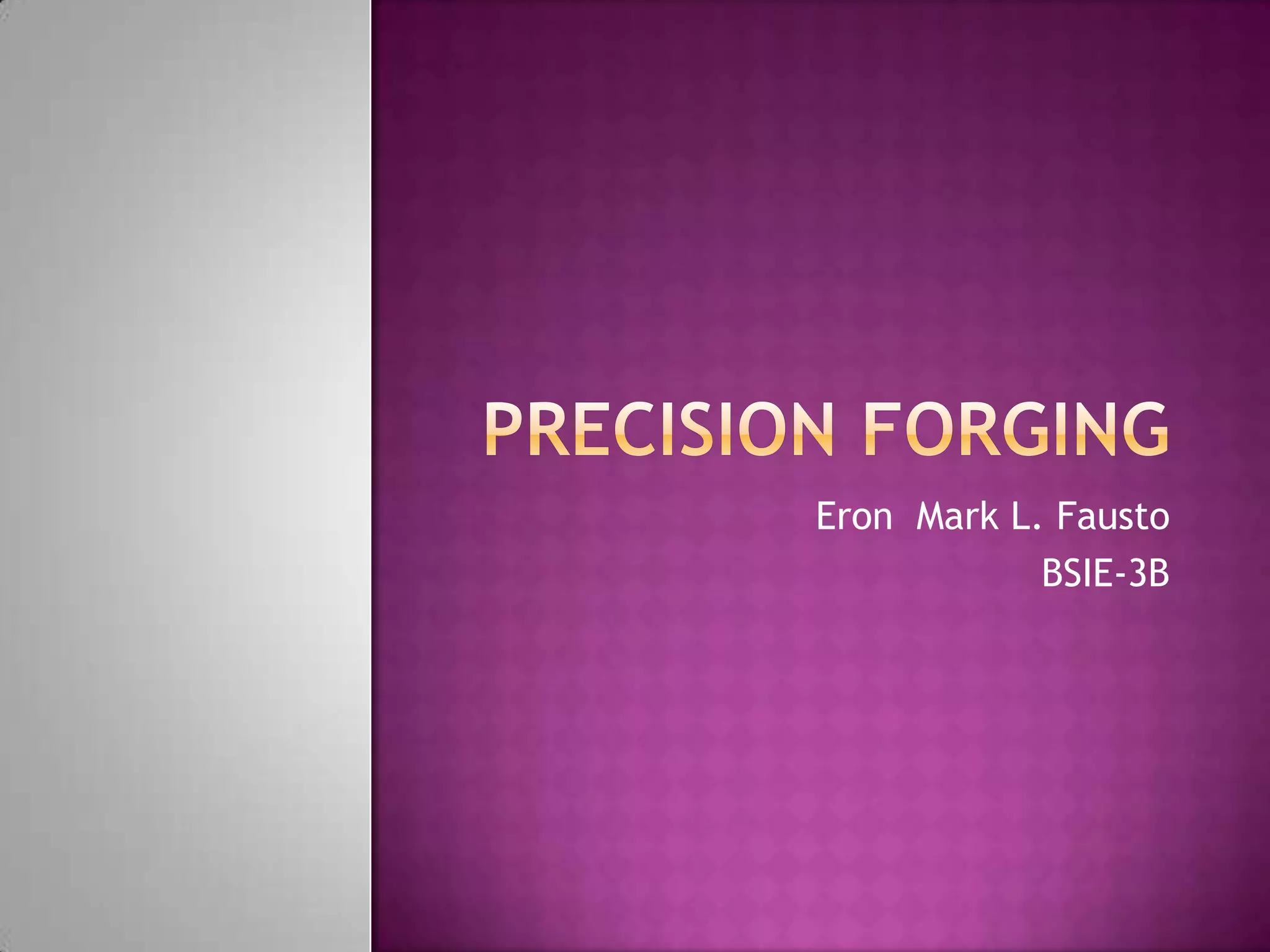 Precision forging | PPTX