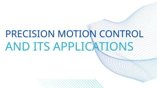 Precision Motion Control and Its Applications | PPT