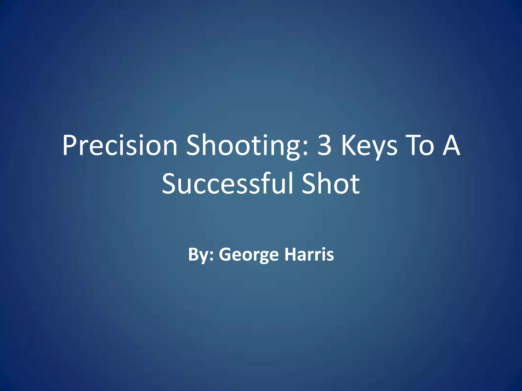 Precision Shooting:3 Keys To A Successful Shot | PPT