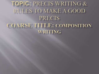 Expository writing PRECIS WRITING LECTURE 6 .pptx