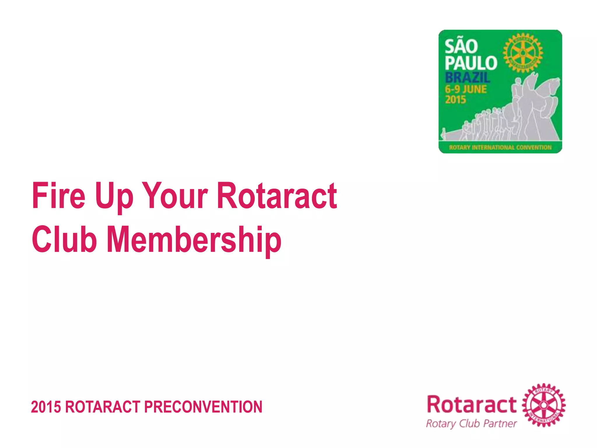 Fire Up Your Rotaract Club Membership (#Rotaract15) | PPT