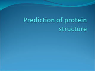 Prediction of protein structure, homology Modeling | PPT