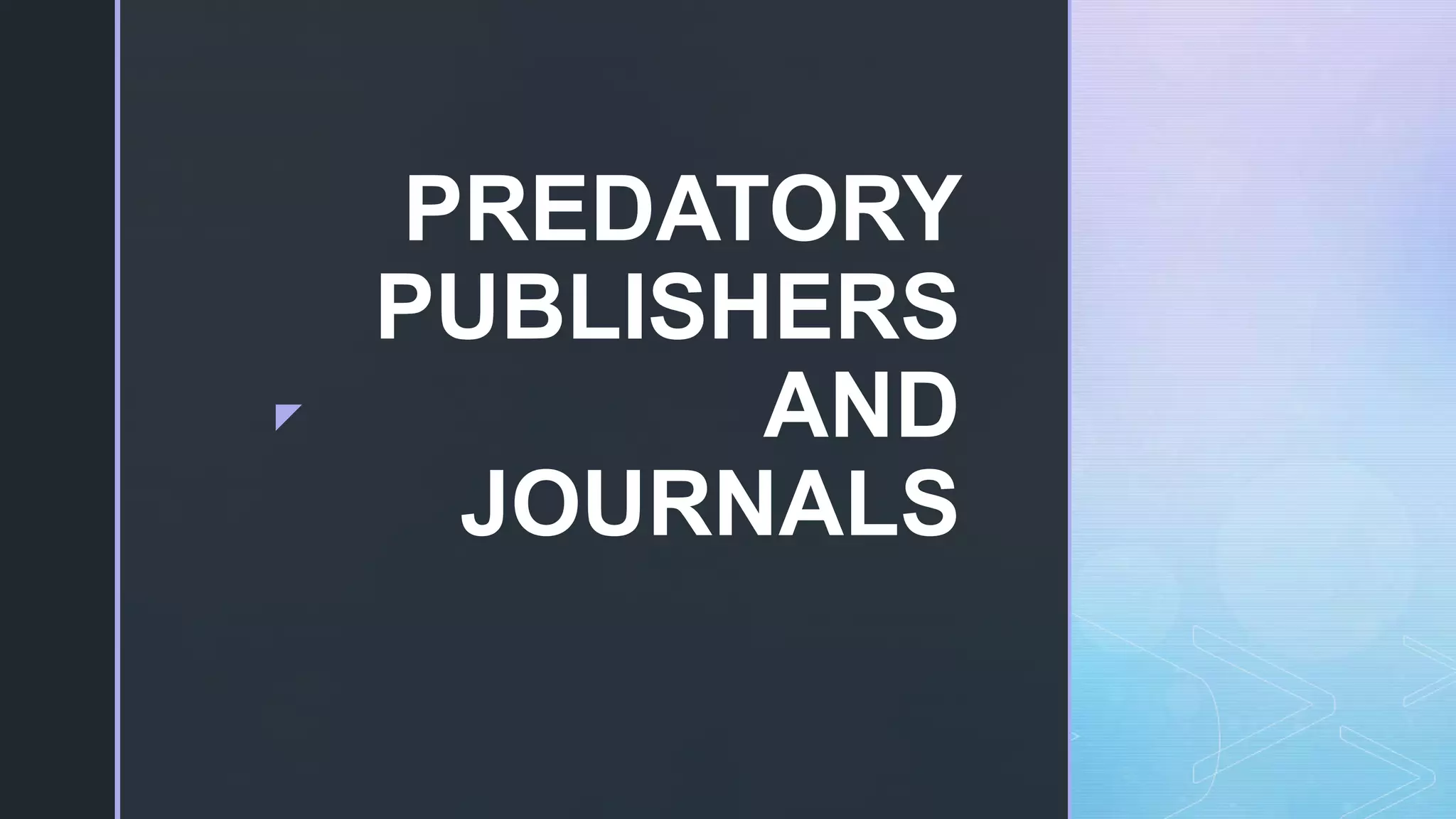Predatory publishers and journals | PPTX