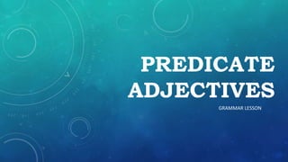 English Lesson: Predicate Adjectives | PPTX