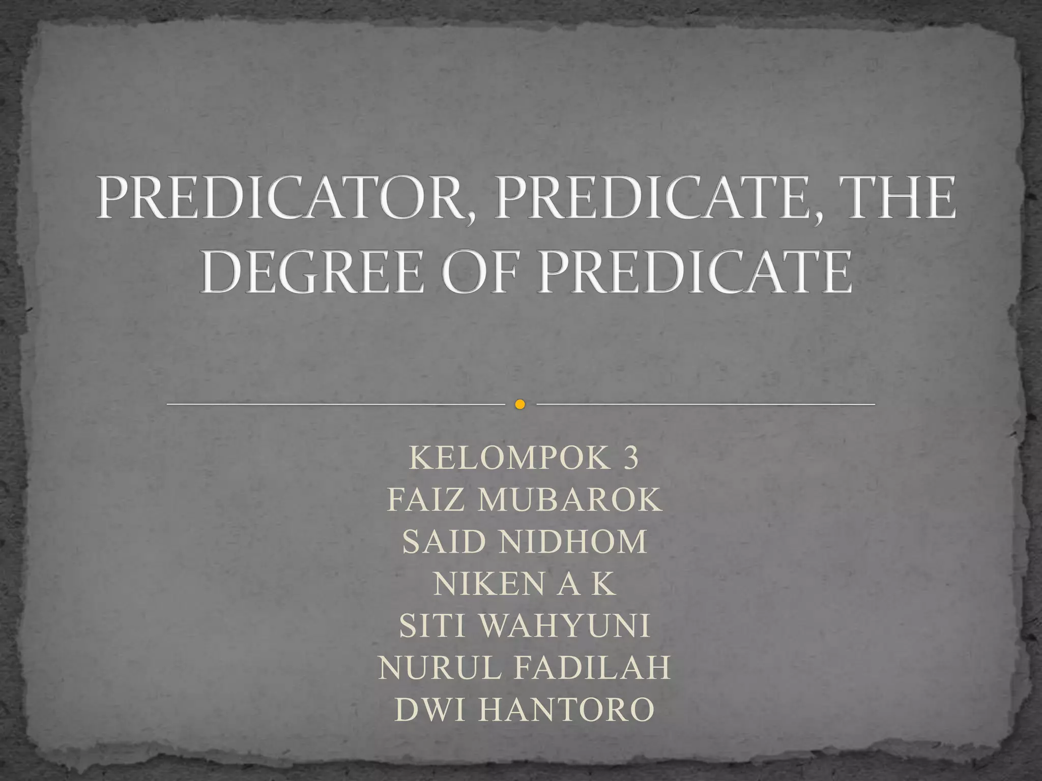 Predicator, predicate, the degree of predicate | PPTX