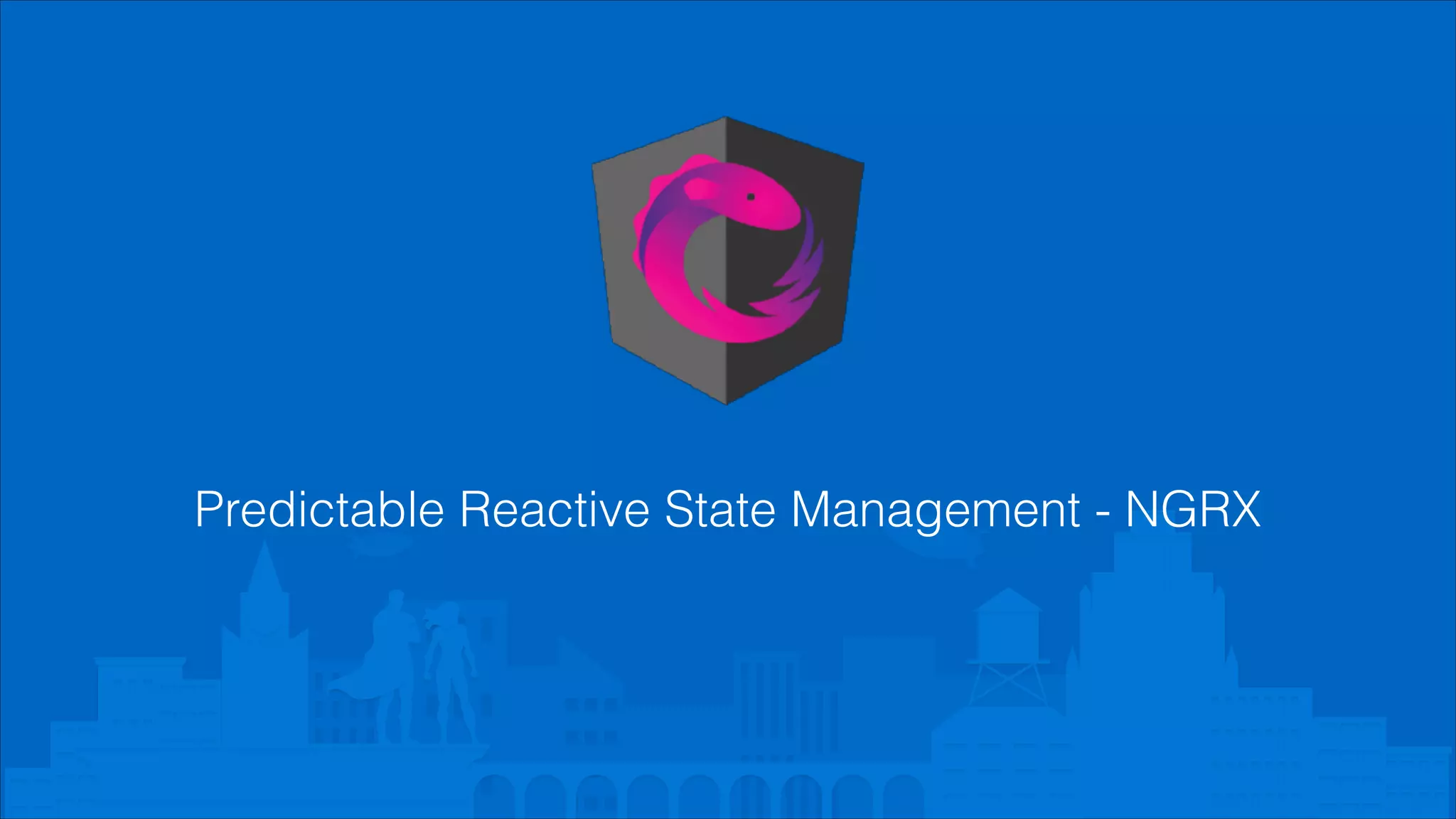 Predictable reactive state management - ngrx | PPT Predictable reactive state management - ngrx | PPT