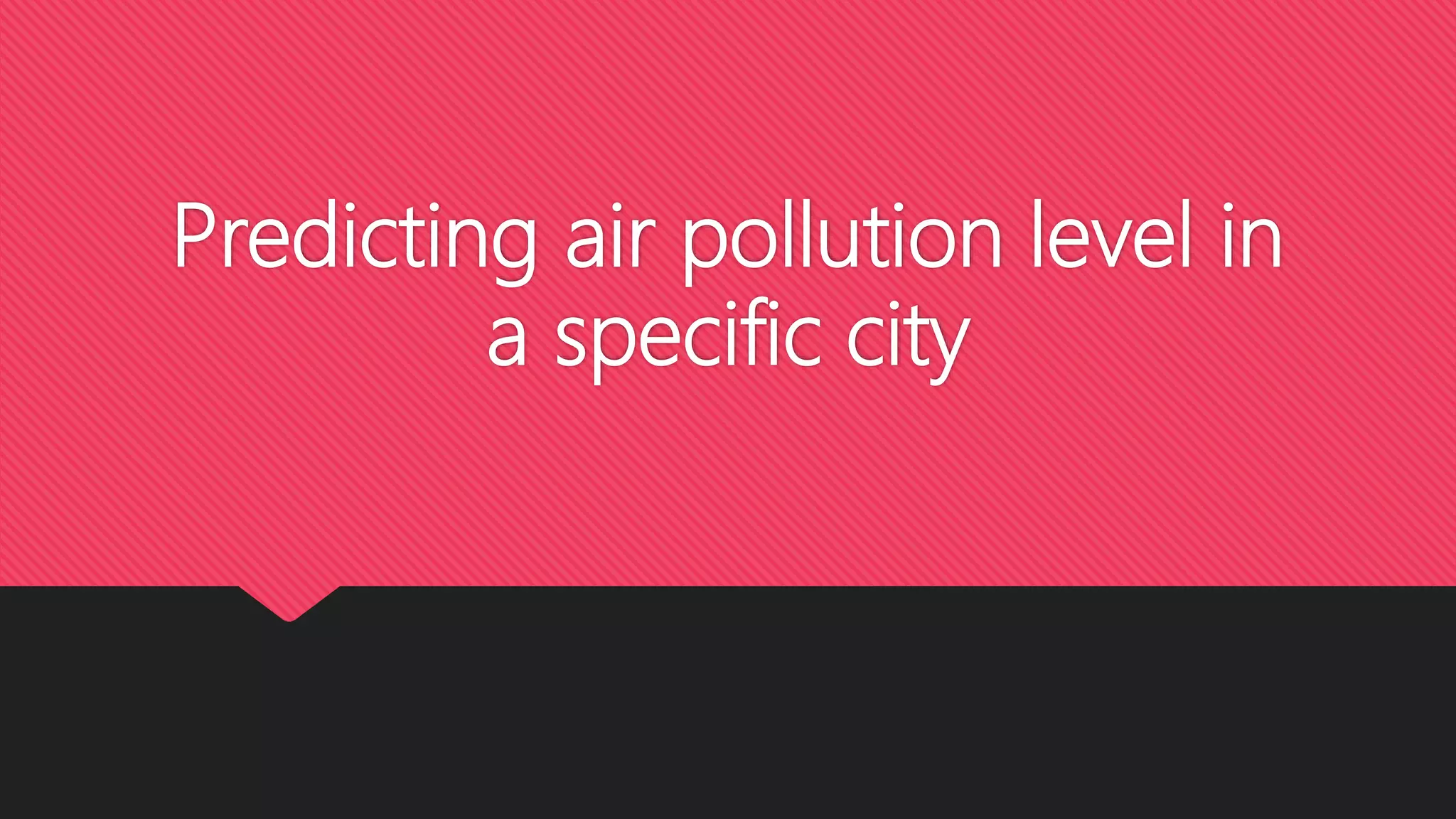 Predicting air pollution level | PPTX