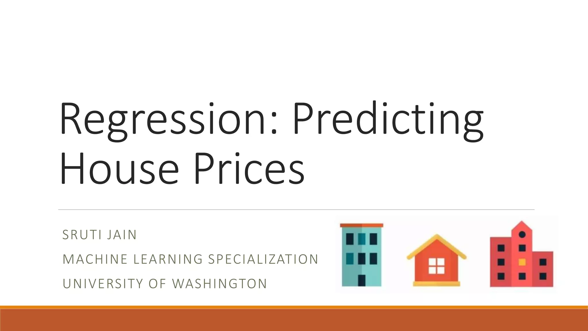 Predicting house prices_Regression | PPTX | Technology & Computing
