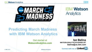 Predicting March Madness with IBM Watson Analytics | PPT