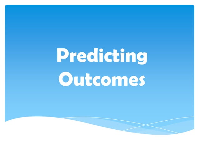 Predicting outcomes(Michael) | PPTX | Science