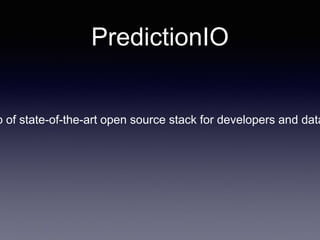 Introduction to PredictionIO | PPTX | Web Development | Internet