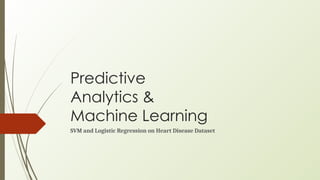 Predictive Analytics & Machine Leaning (SVM and Logistic Regression) | PPT