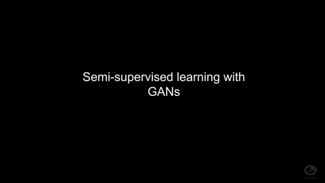 Predictive analytics semi-supervised learning with GANs | PPT