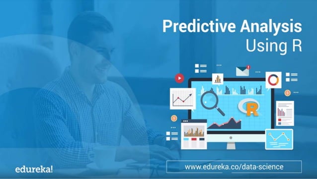 Predictive Analytics Using R | Edureka | PPT Predictive Analytics Using R | Edureka | PPT