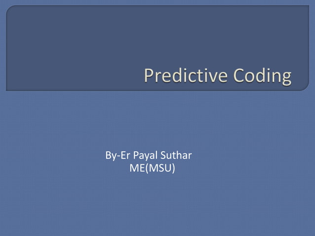 Predictive coding | PPTX | Computing | Technology & Computing