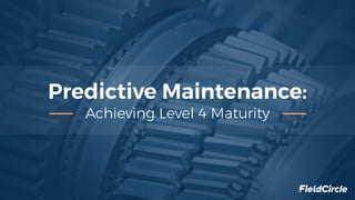 Predictive Maintenance: Achieving Level 4 Maturity | PPT