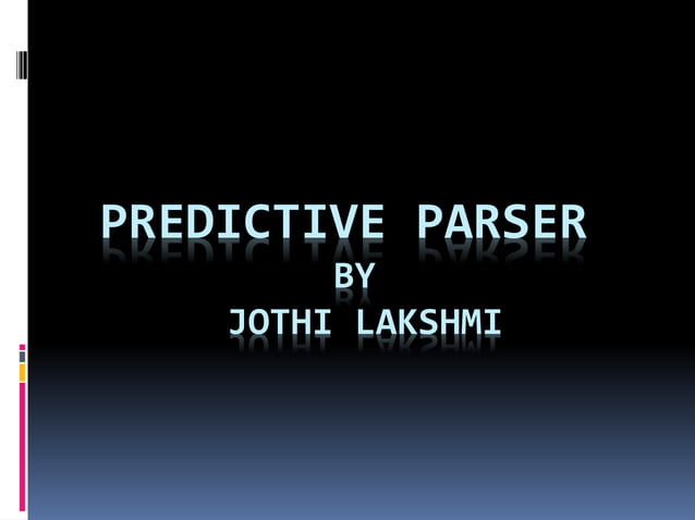 Predictive parser | PPTX | Programming Languages | Computing