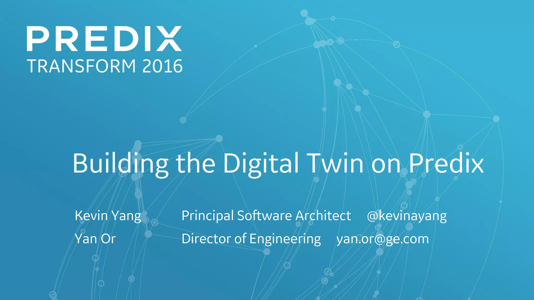 E1: Building the Digital Twin (Predix Transform 2016) | PPTX