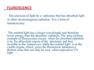 Fluorescence , Phosphorescence and photoluminescence | PPTX