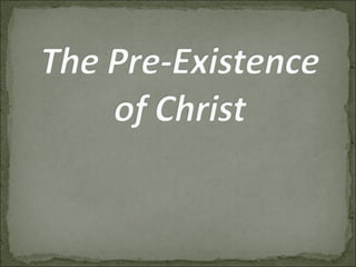 Pre-existence of christ | PPT