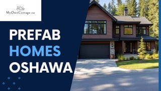 Discovering the Charm of Prefab Homes Oshawa, Ontario | PPTX