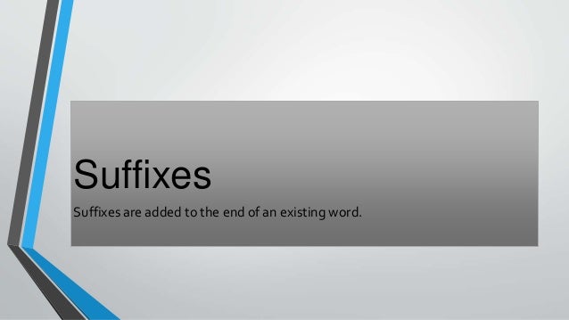 PREFIXES AND SUFFIXES