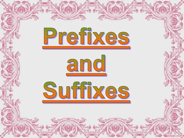 prefixes-and-suffixes-grammar-guides- explanation [Autoguardado].ppt